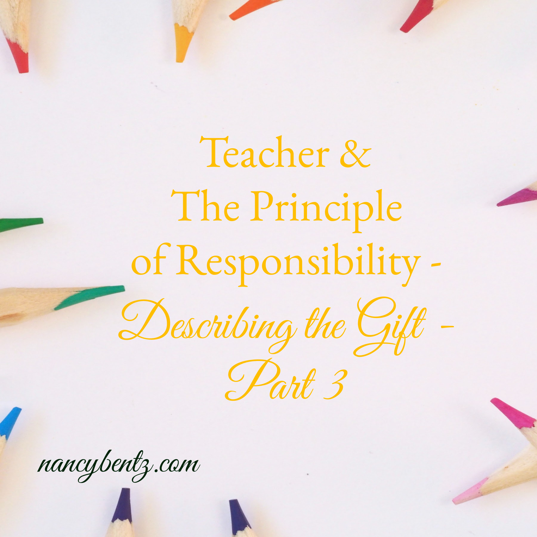 Teacher & The Principle of Responsibility – Describing the Gift – Part ...